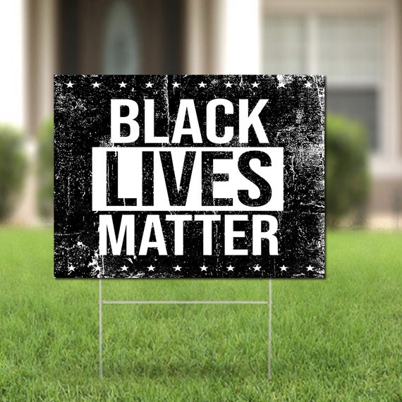 BLACK LIVES MATTER Yard Sign Social Justice Lawn Sign | Etsy