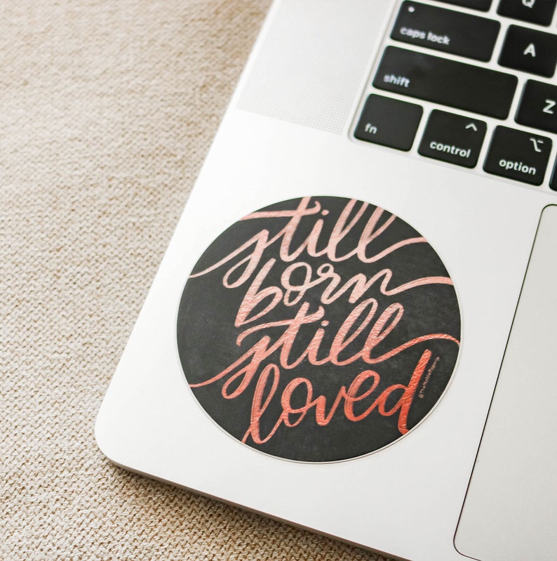 Stillborn Still Loved Waterproof Vinyl Sticker - Infant Loss Sympathy ...
