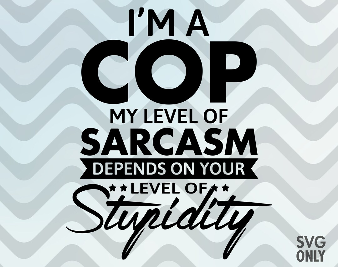 I Am a Cop Funny Saying Svg Eps Cutting Files - Etsy