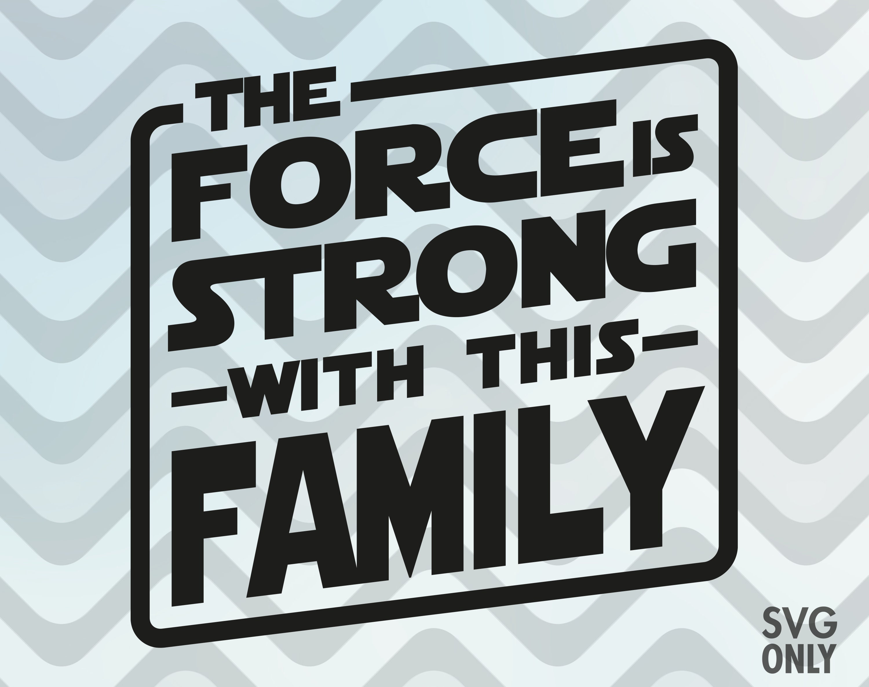 The Force is Strong With This Family Family Day Svg File - Etsy