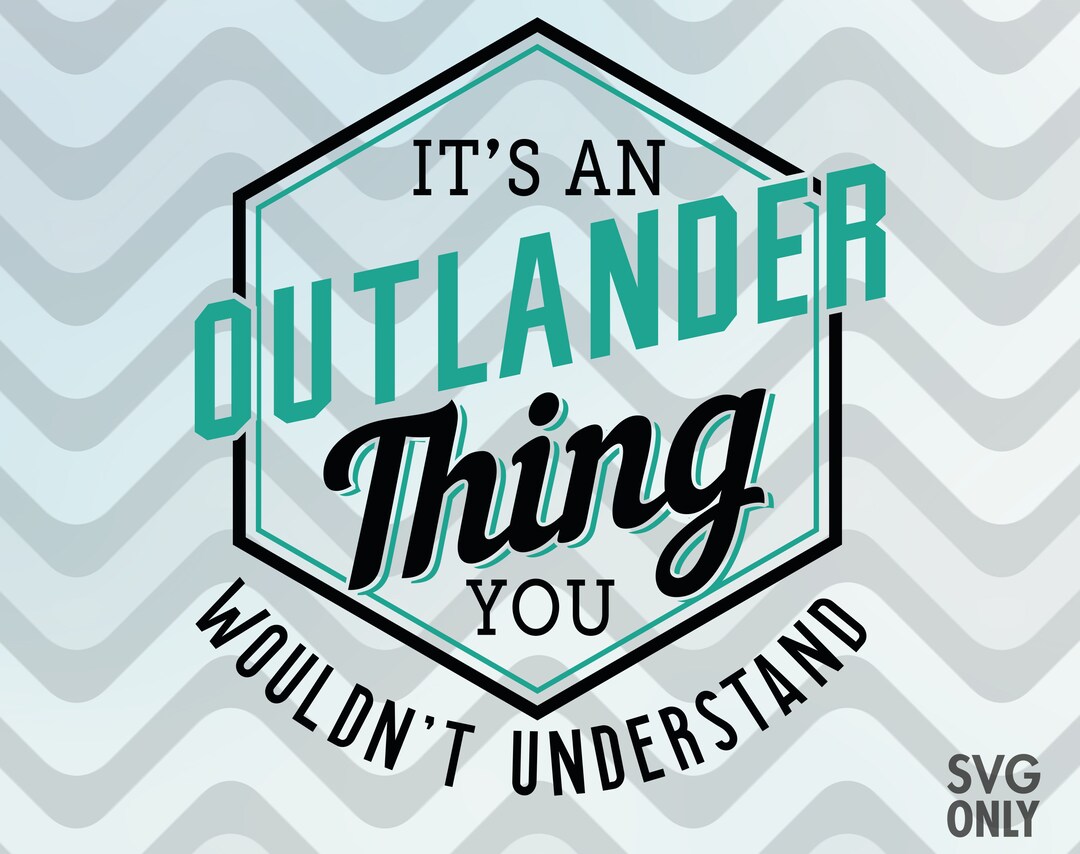 Its an Outlander Thing SVG Cutting File - Etsy