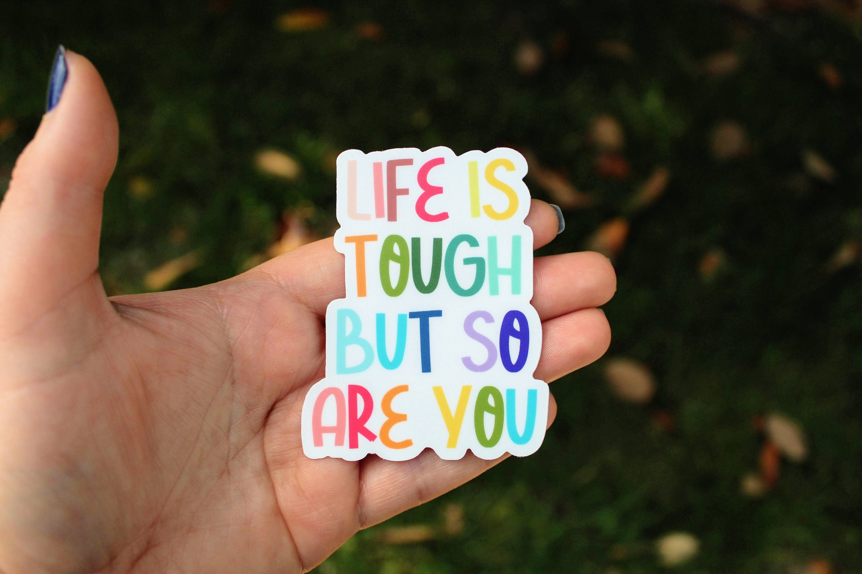 Life is Tough but so Are You Sticker, Life is Tough Sticker ...
