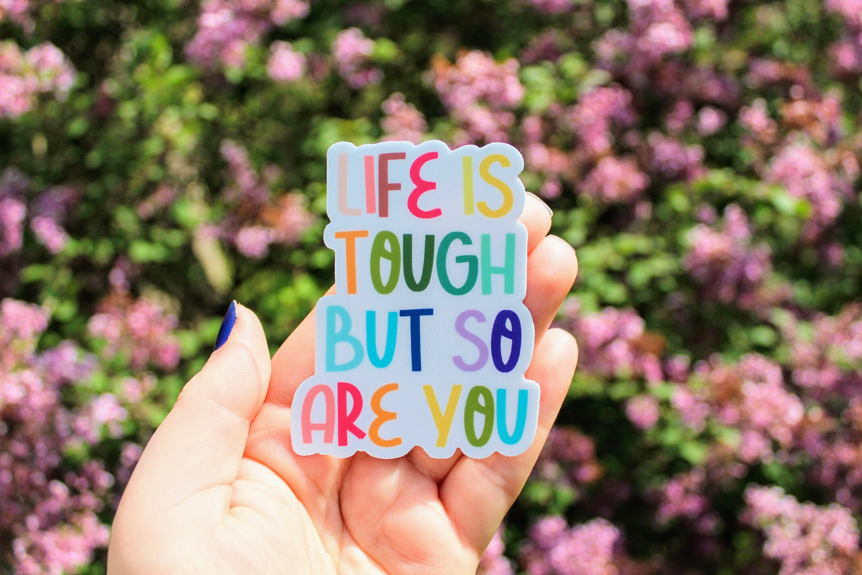 Life is Tough but so Are You Sticker, Life is Tough Sticker ...
