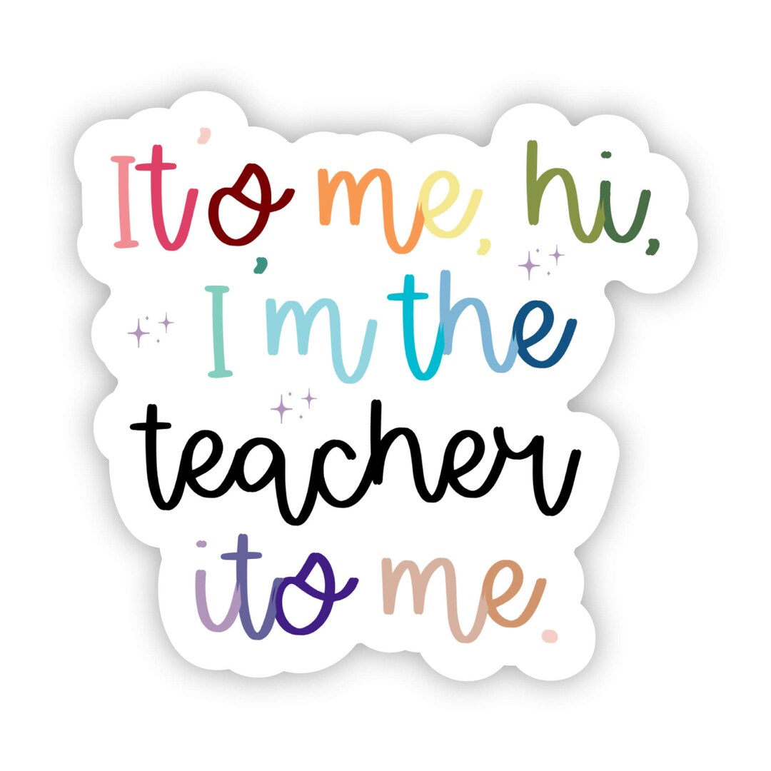 Taylor Swift Teacher Sticker, It's Me Hi Im the Teacher Its Me, Gift ...