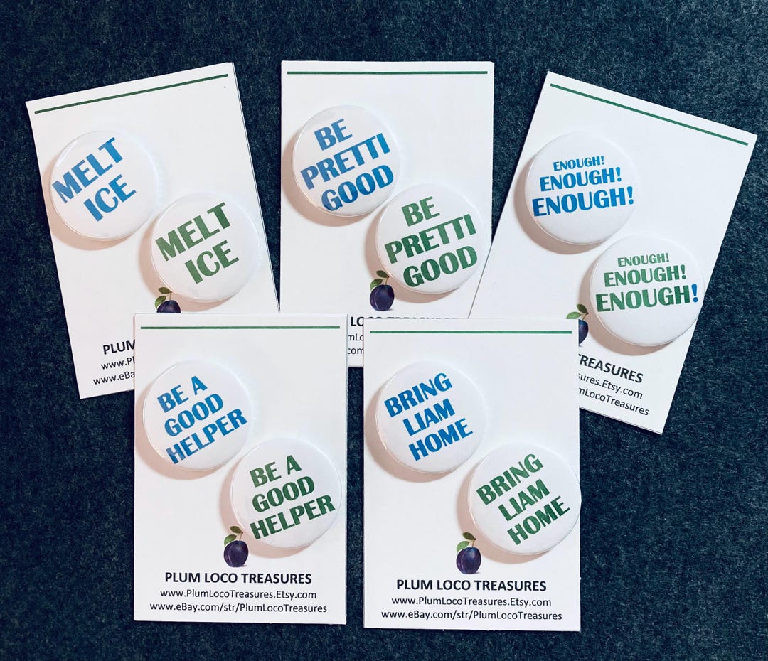 Be Pretti Good/melt Ice/enough!/bring Liam Home/be A Good Helper Pin ...