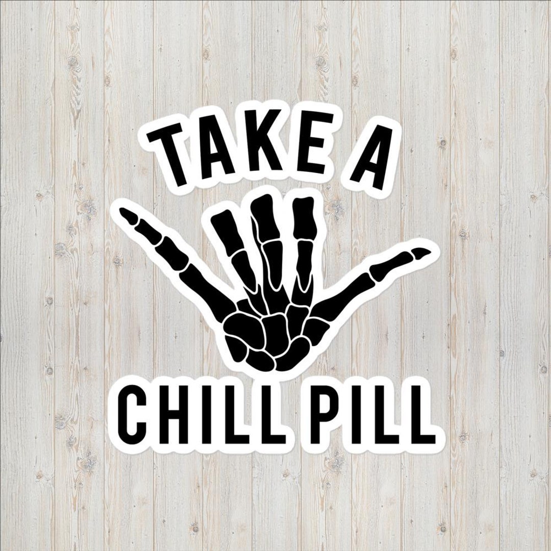 Take A Chill Pill Sticker Chill Pill Skeleton Skeleton - Etsy