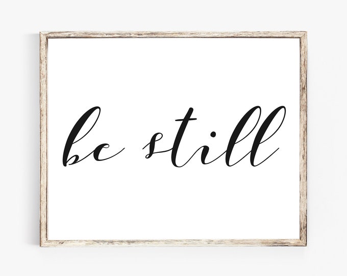 Be Still Print, Be Still Wall Art, Be Still Wall Decor, Be Still and ...