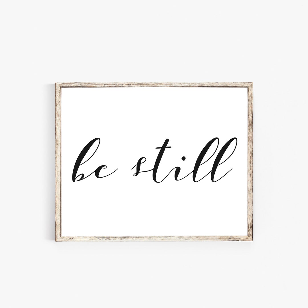 Be Still Print, Be Still Wall Art, Be Still Wall Decor, Be Still and ...