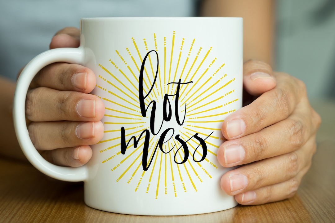 Hot Mess Coffee Mug, Funny Coffee Mug, Inspirational Mug, Gift for Her ...