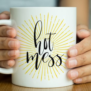 Hot Mess Coffee Mug, Funny Coffee Mug, Inspirational Mug, Gift for Her ...