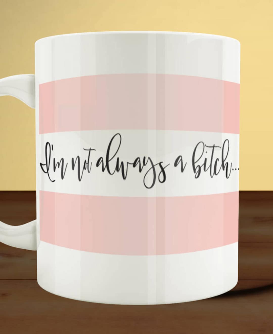 Im Not Always a Bitch Coffee Mug, Bitch Coffee Mug, Curse Word Mug ...