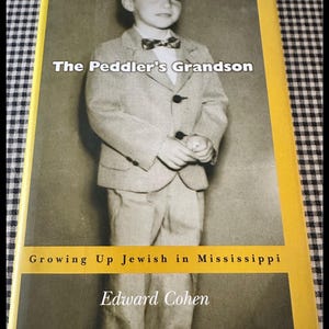 The Peddlers Grandson Growing up Jewish in Mississippi by Edward Cohen ...