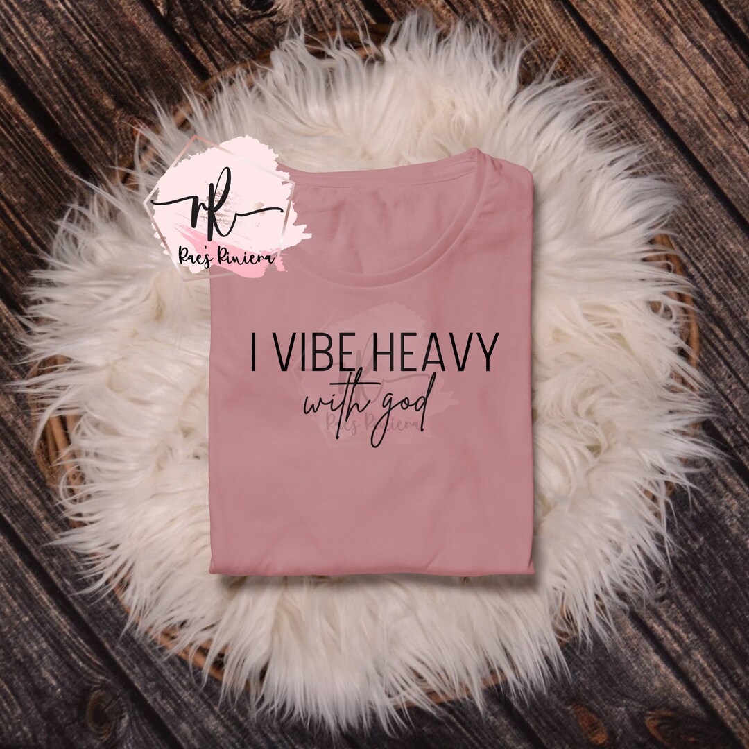 I Vibe Heavy With God SVG | PNG | Faith | Sassy Design | Sublimation ...