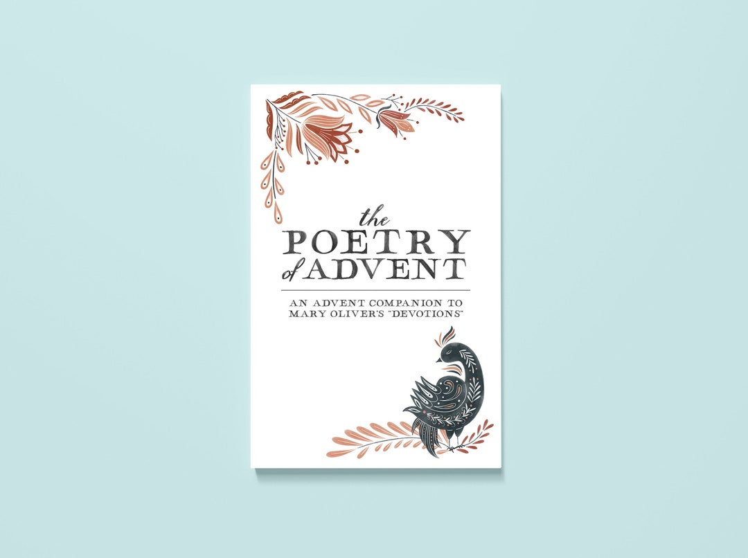 The Poetry of Advent: an Advent Companion to Mary Oliver's "devotions ...