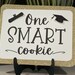 One Smart Cookie Sign Graduation Sign Cookie Table Sign 10x8 Cookie ...