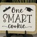 One Smart Cookie Sign Graduation Sign Cookie Table Sign 10x8 Cookie ...