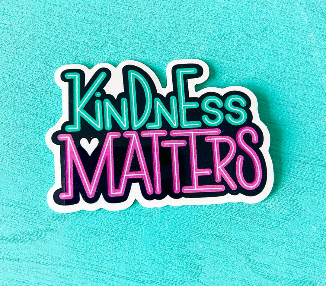 Kindness Matters Vinyl Glossy Sticker - Etsy