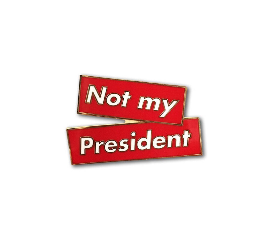 Not My President Enamel Pin - Etsy