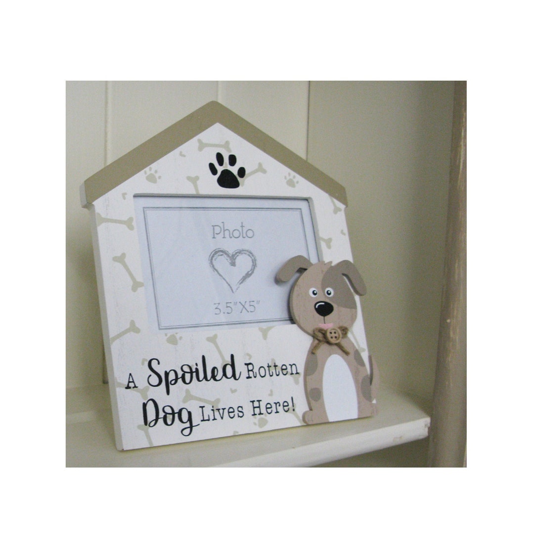 Dog Photo Frame Picture A Spoiled Rotten Dog Lives Here Wooden Cream 3 ...