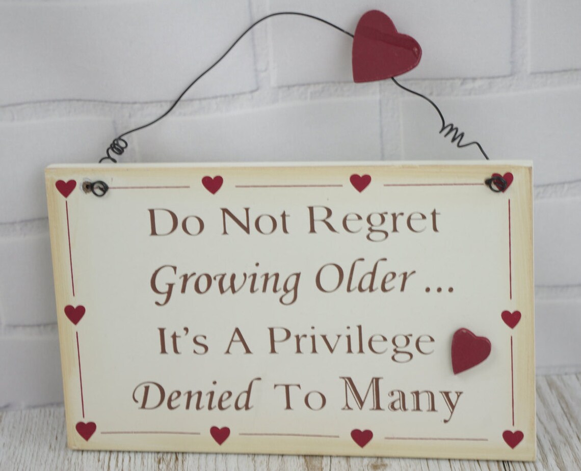 Plaque Do Not Regret Growing Older Its A Privilege Denied To Etsy