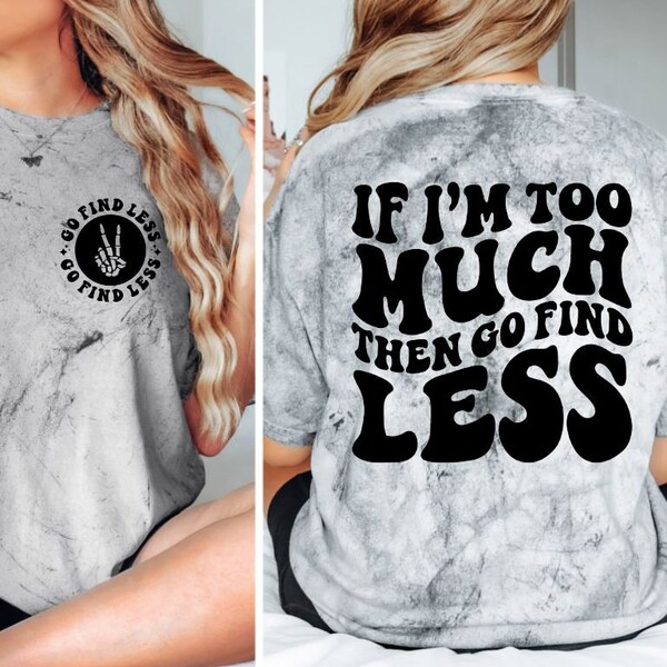 If Im Too Much Go Find Less - Etsy