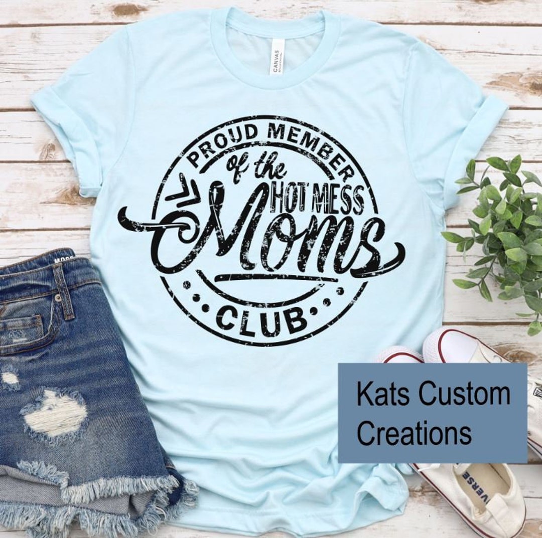 Proud Member of the Hot Mess Moms Club Shirt, Funny Mom Life Tee, Mom ...
