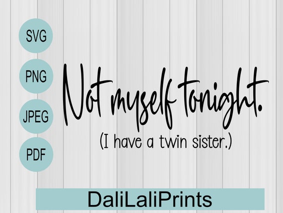 Not Myself Tonight Svg Png Pdf Jpeg Bundle Files Funny Quote - Etsy