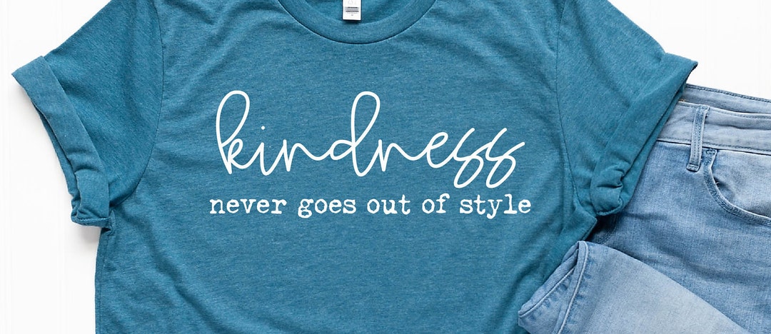 Kindness Never Goes Out of Style Silhouette, Cricut, SVG, Instant ...