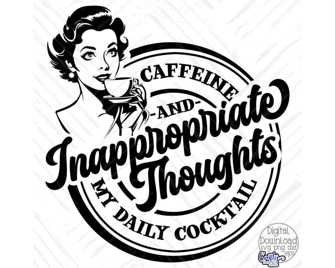 Caffeine and Inappropriate Thoughts Svg Retro Funny Svg - Etsy