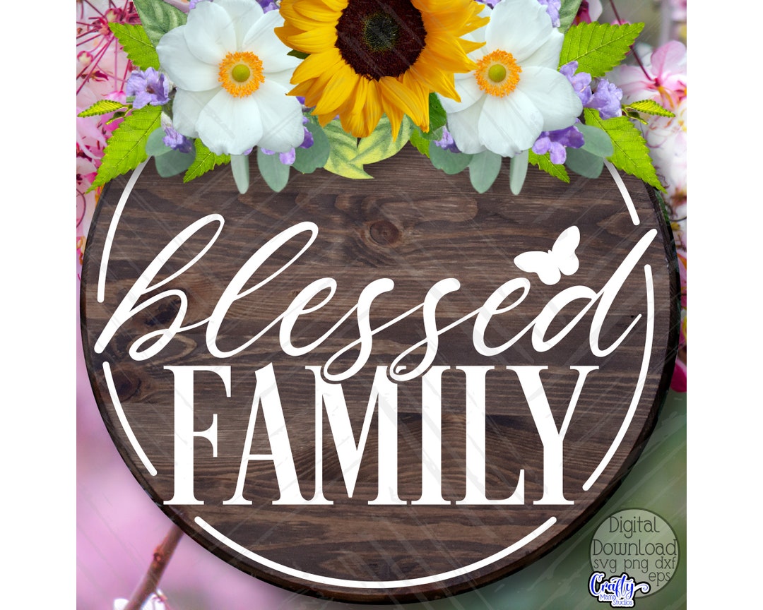 Blessed Family Svg, Blessed Svg, Family Svg, Family Quotes Svg, Blessed ...
