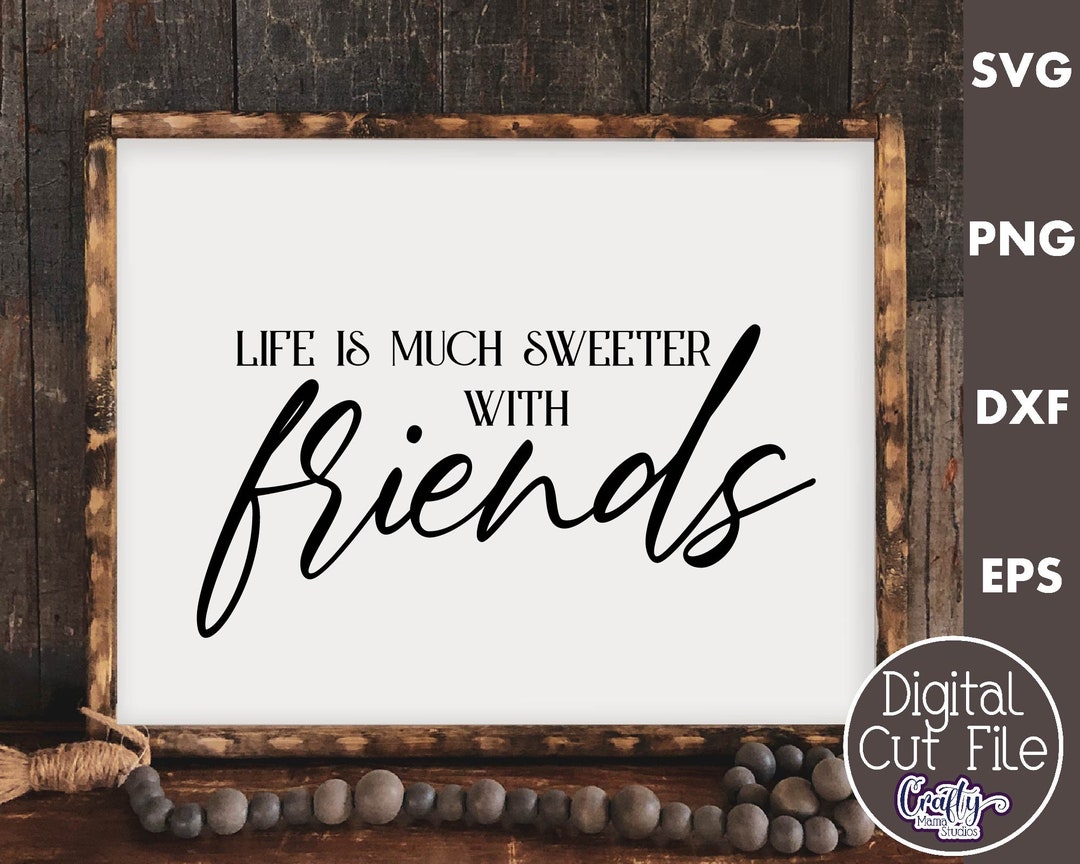 Life is Much Sweeter With Friends Svg Best Friend Svg - Etsy