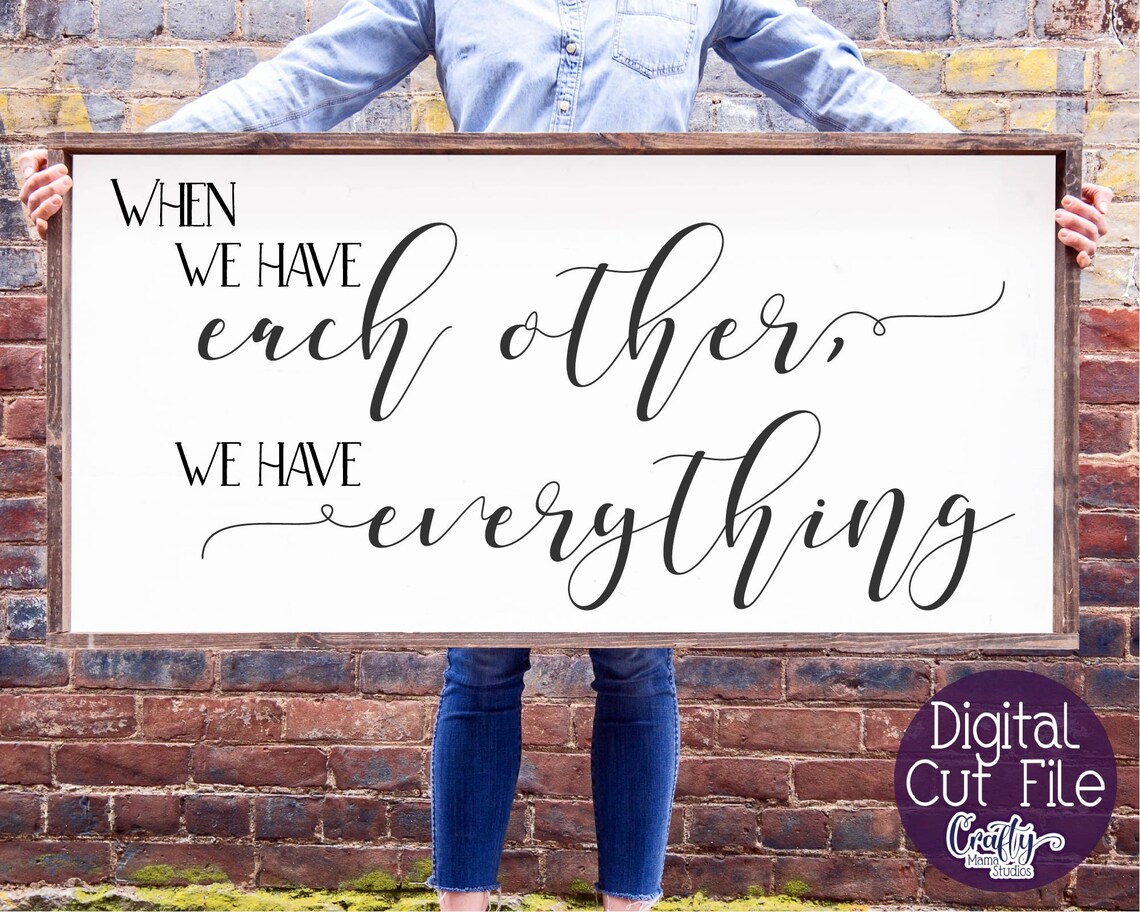 When We Have Each Other We Have Everything Svg Inspirational | Etsy
