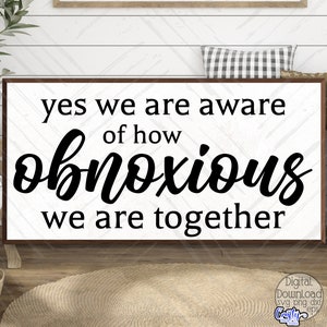 Yes We Are Aware of How Obnoxious We Are Together Svg, Best Friend Svg ...