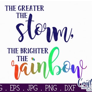 The Greater the Storm the Brighter the Rainbow Svg | Etsy
