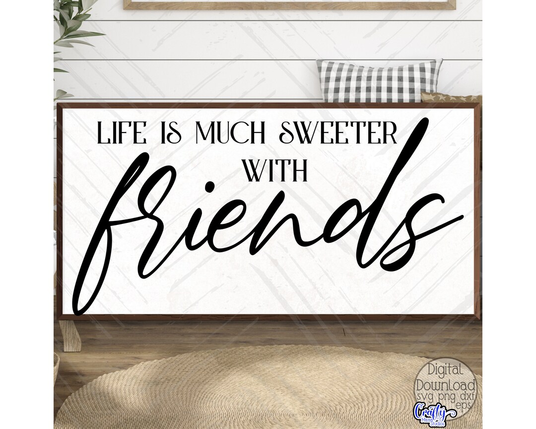 Life is Much Sweeter With Friends Svg, Best Friend Svg, Friendship Svg ...