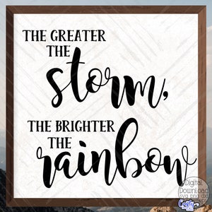 The Greater the Storm the Brighter the Rainbow Svg, Inspirational Svg ...