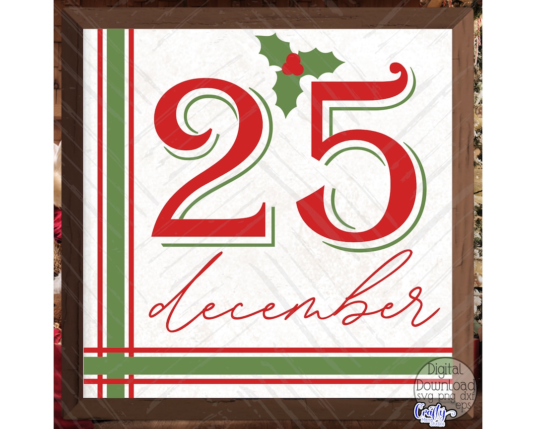 December 25th Svg, December 25 Svg, Farmhouse Christmas Svg Files ...