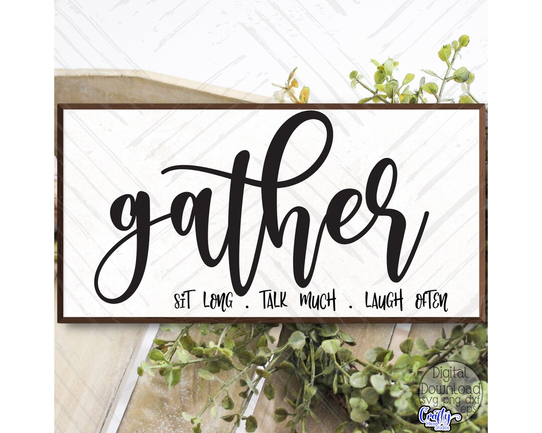 Gather SVG, PNG, Sit Long Talk Much Laugh Often, Gather Sign Svg ...