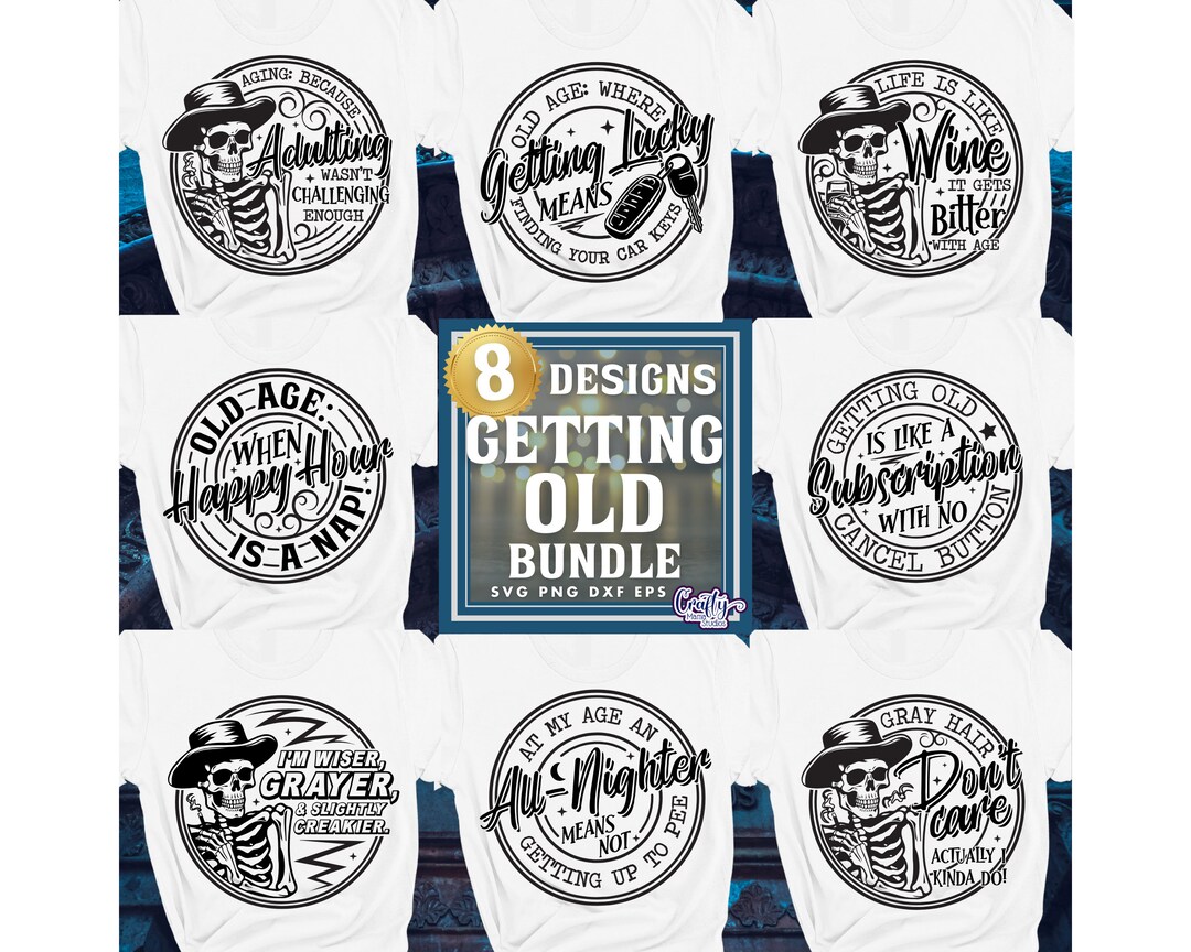 Funny Getting Old Svg Files Bundle, Old Age Quotes Svg Files, Funny Svg ...