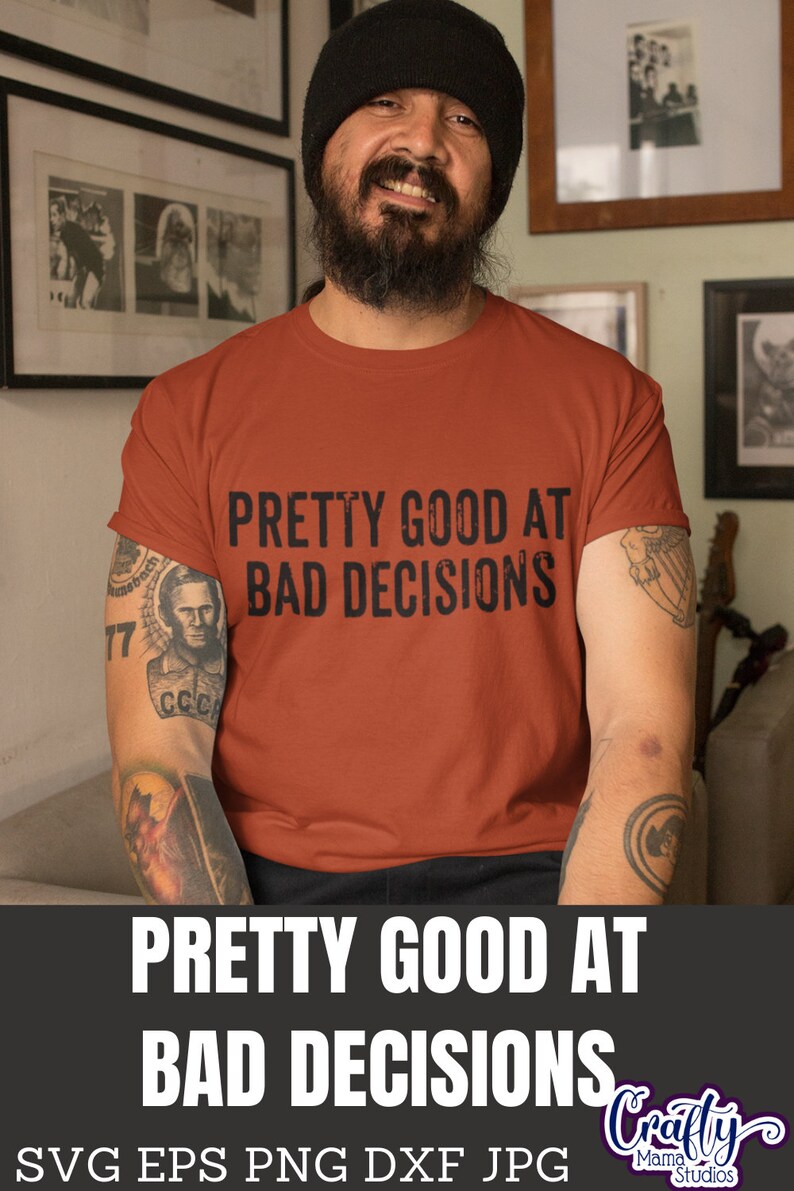 Pretty Good at Bad Decisions Svg Sarcastic Svg Funny Svg - Etsy