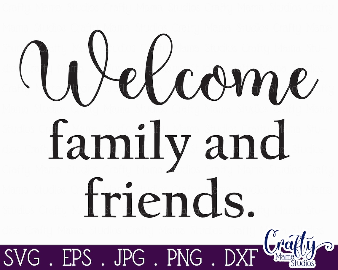 Welcome Family and Friends Svg Welcome Svg Welcome Sign Svg - Etsy