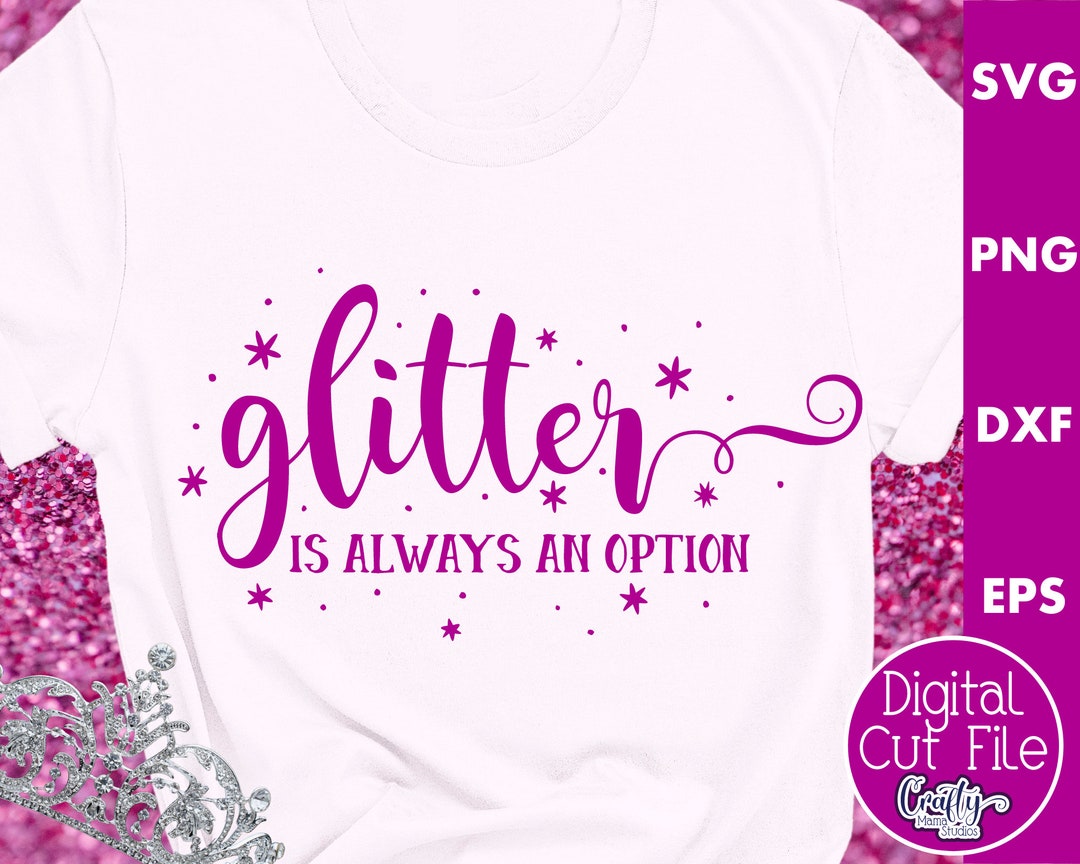 Glitter is Always an Option Svg Funny Glitter Svg Glitter - Etsy