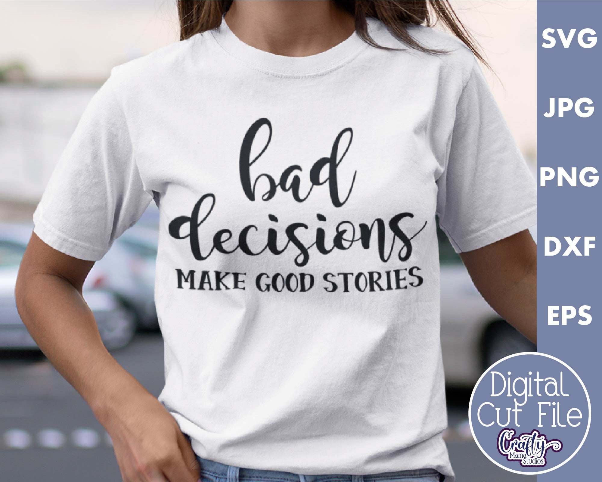 Bad Decisions Make Good Stories Svg Sarcastic Svg Funny Svg - Etsy