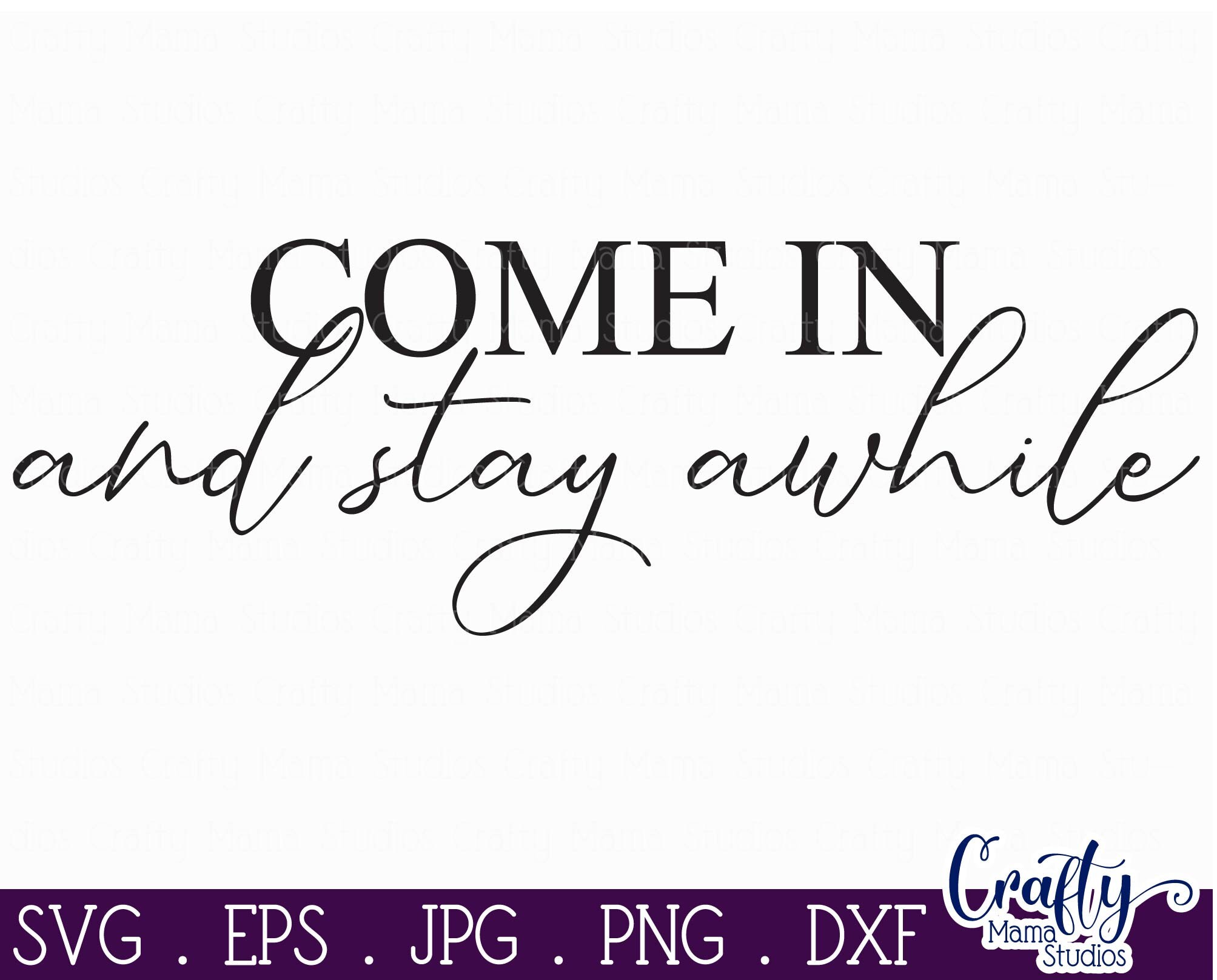 Come in and Stay Awhile Svg Farmhouse Svg Home Svg - Etsy