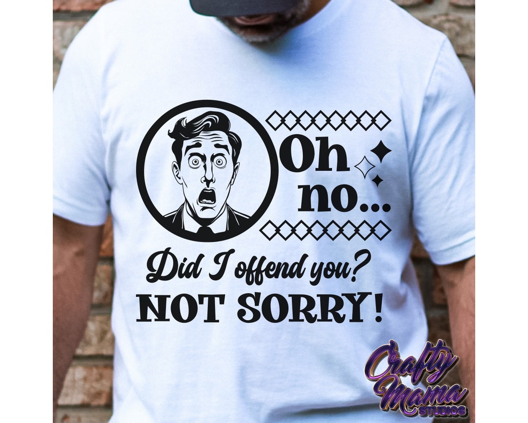 Did I Offend You SVG, PNG, Not Sorry Svg, Retro Funny Svg Files ...