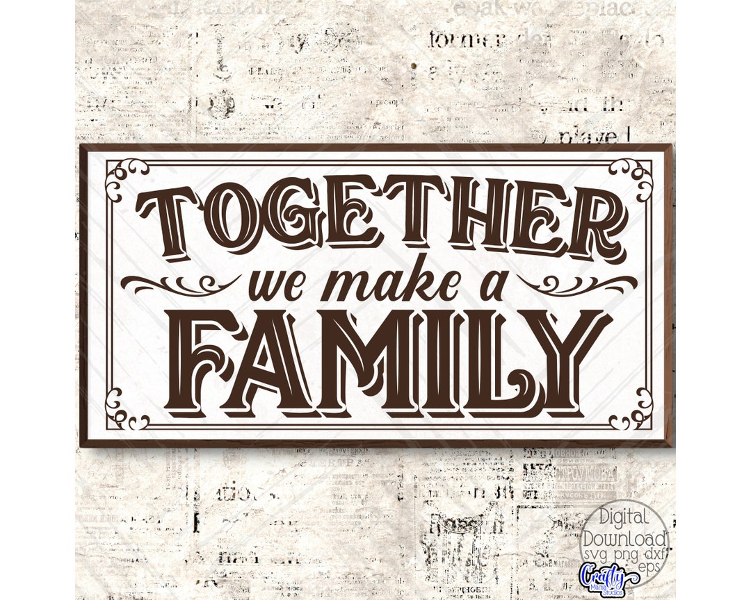 Together We Make A Family Svg, Vintage Farmhouse Svg, Vintage Family ...