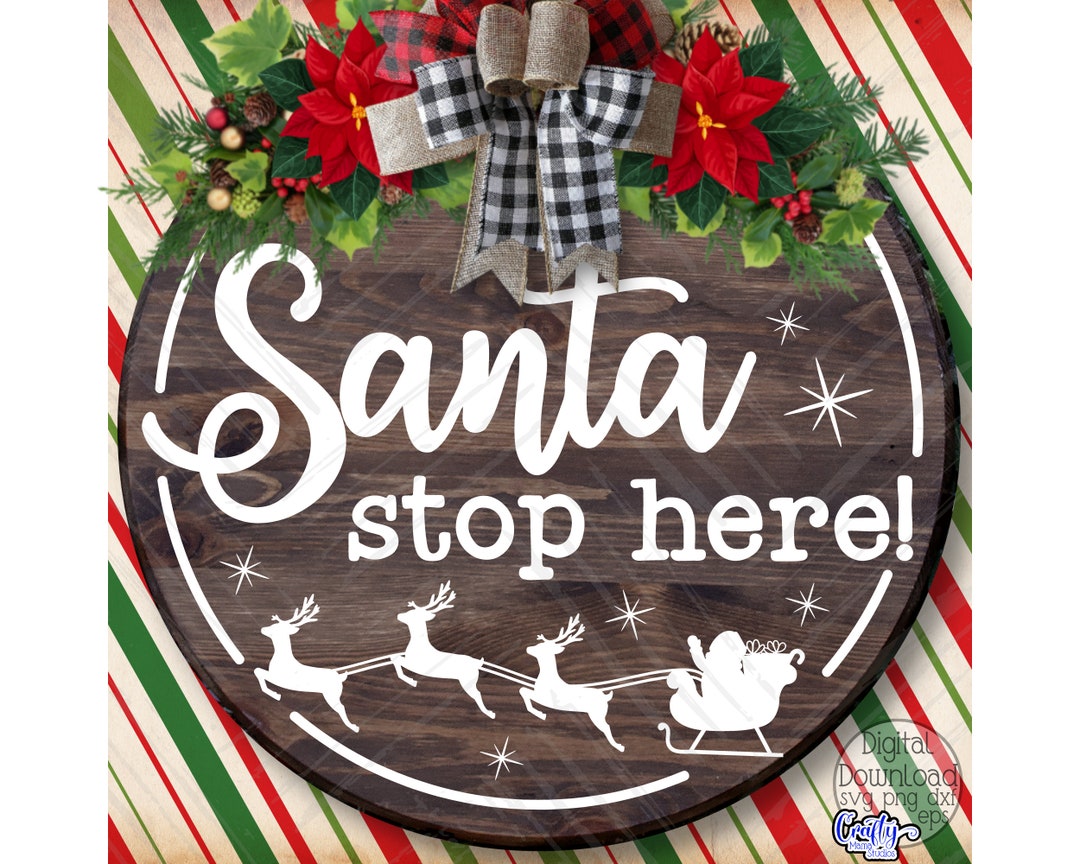 Santa Stop Here Svg, Christmas Svg File, Christmas Sign Svg, Funny ...