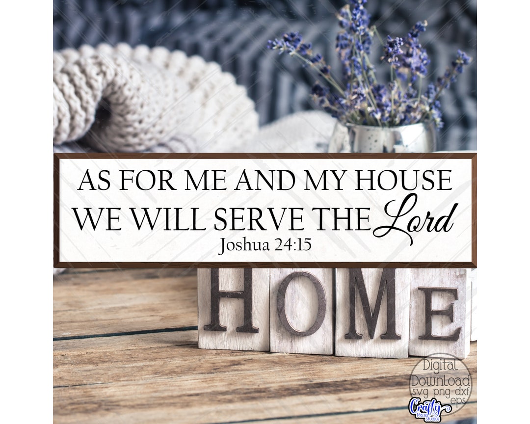 Joshua 24:15 SVG, PNG, as for Me and My House We Will Serve the Lord ...