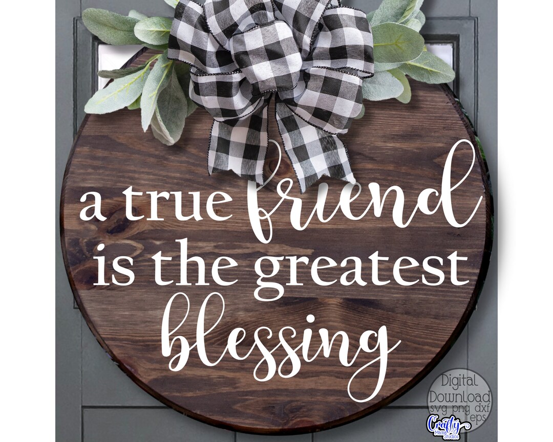 A True Friend is the Greatest Blessing Svg, Friend Sign Svg, Round Sign ...