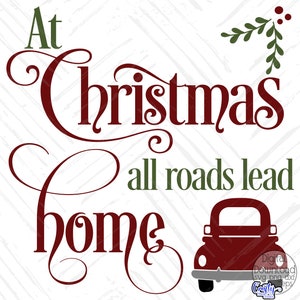 At Christmas All Roads Lead Home Svg, Farmhouse Christmas Svg Files ...